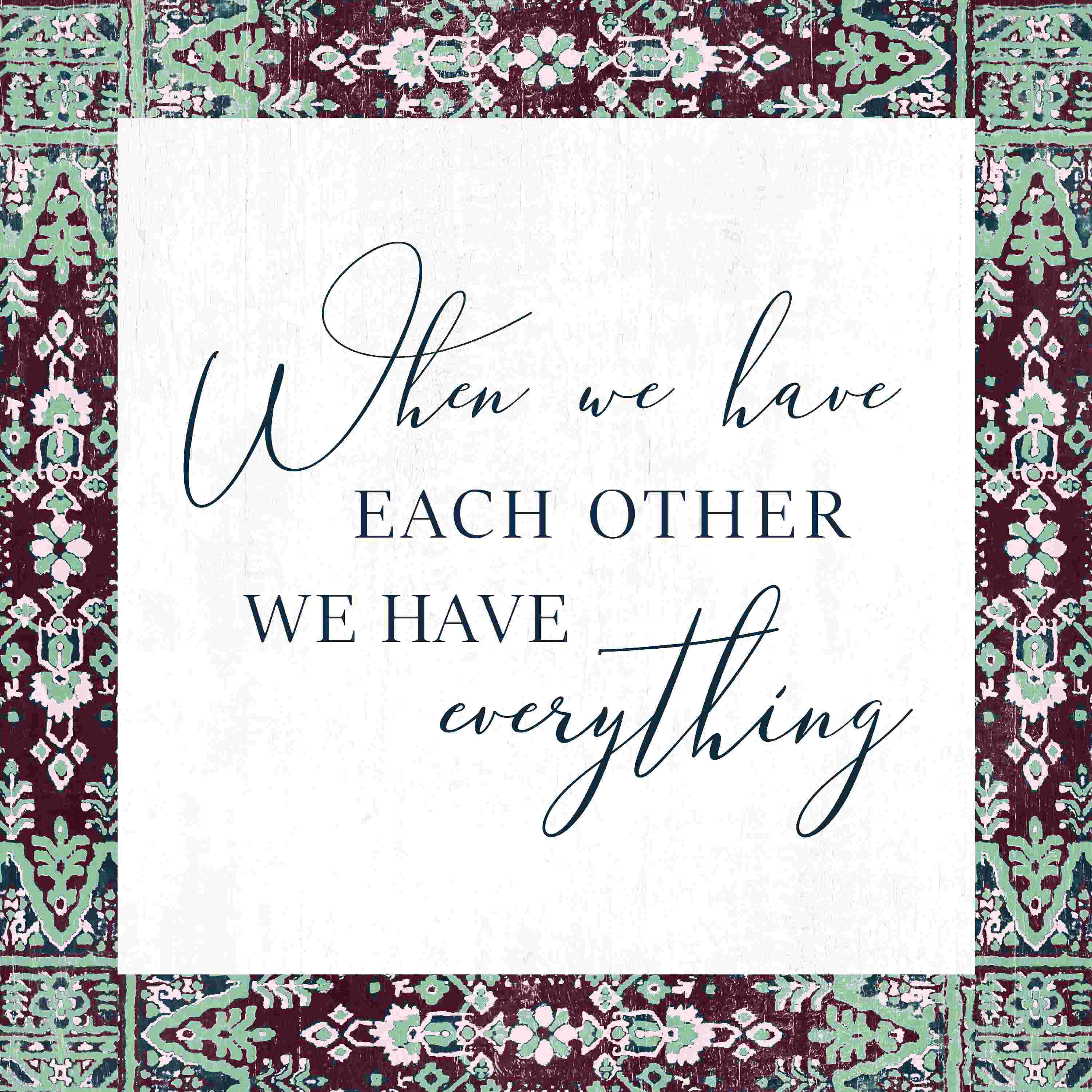 Trinx When We Have Each Other We Have Everything - Wrapped Canvas ...