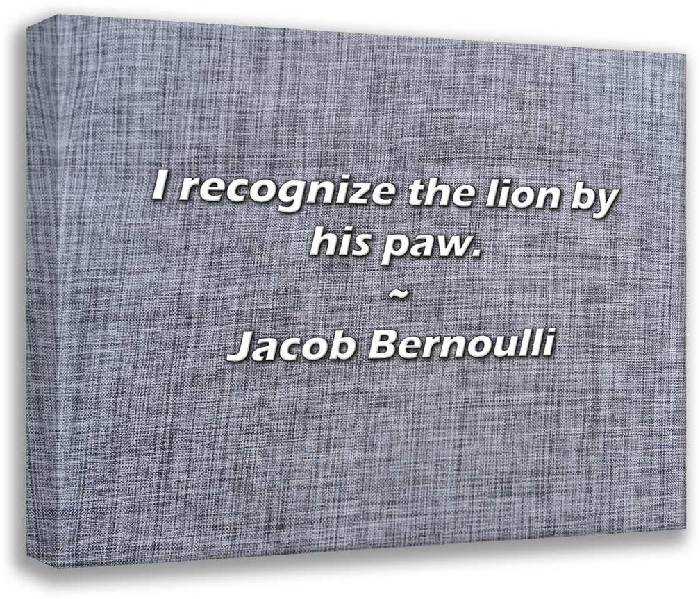 Trinx Jacob Bernoulli Quote: I recognize the lion by his paw. | Wayfair