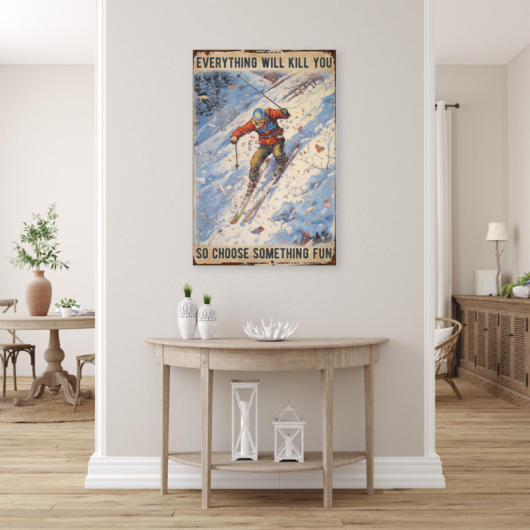 Trinx Skiing Everything Will Kill You On Canvas Print | Wayfair
