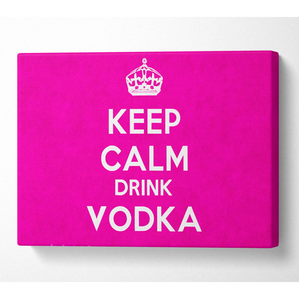 Happy Larry Kitchen Quote Keep Calm Drink Vodka Pink - Print | Wayfair ...