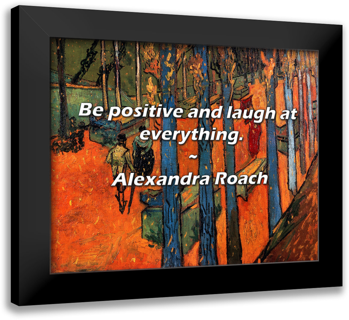 Latitude Run® Alexandra Roach Quote: Be positive and laugh at ...