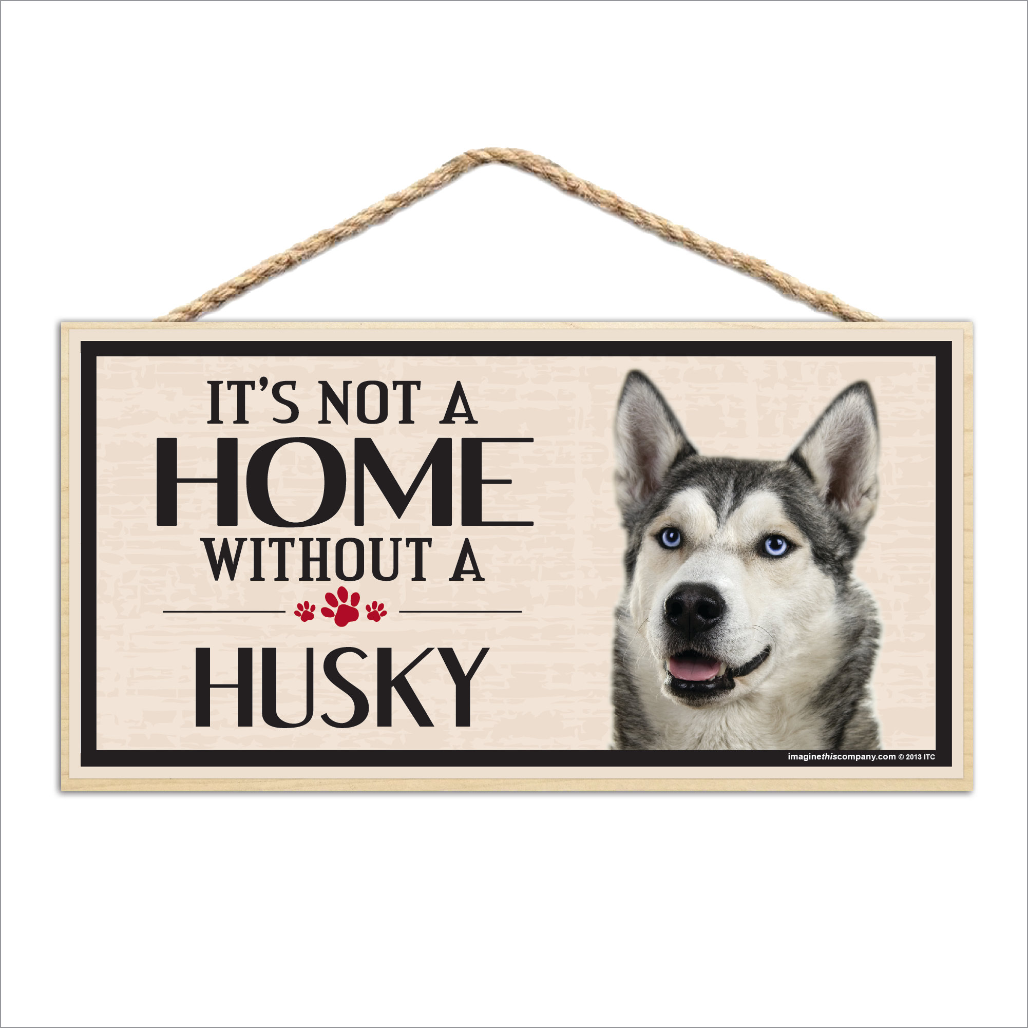 Imagine This Company It's Not a Home without Our Husky Wood Breed Sign ...