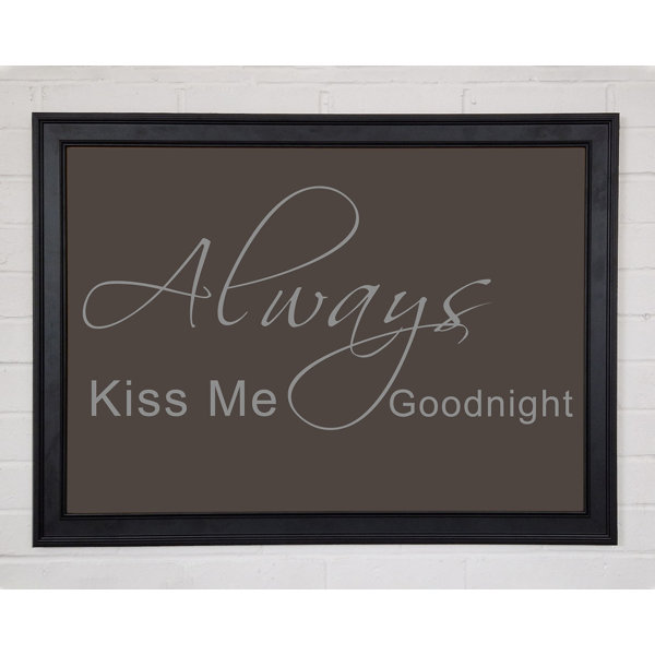 Happy Larry Love Quote Always Kiss Me Goodnight 2 Chocolate Framed ...