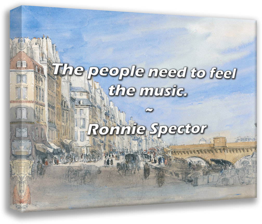 Trinx Ronnie Spector Quote: The people need to feel the music. | Wayfair