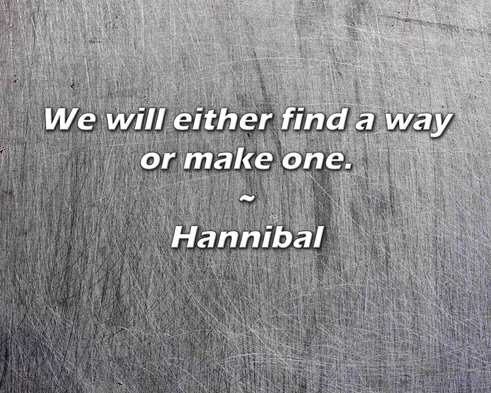 Trinx Hannibal Quote: We will either find a way or make one. | Wayfair