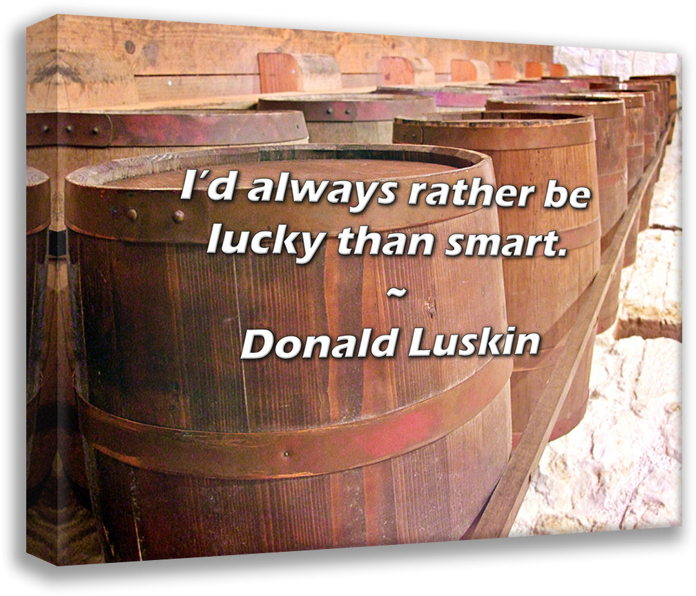 Trinx Donald Luskin Quote: I’d always rather be lucky than smart. | Wayfair