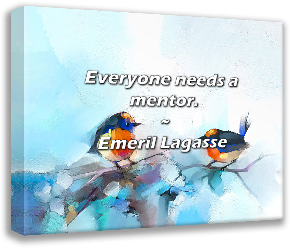 Latitude Run® Emeril Lagasse Quote: Everyone needs a mentor. | Wayfair