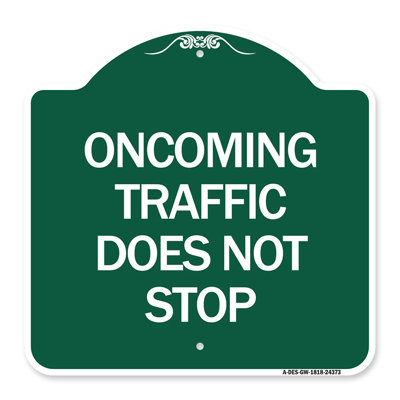Signmission Designer Series Sign - Oncoming Traffic Does Not Stop ...