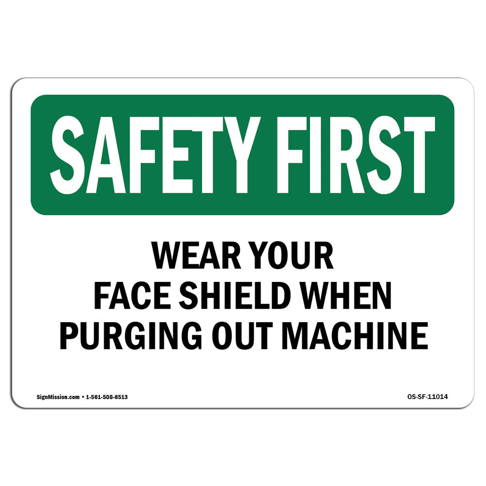 SignMission OSHA SAFETY FIRST Sign - Wear Your Face Shield When Purging ...