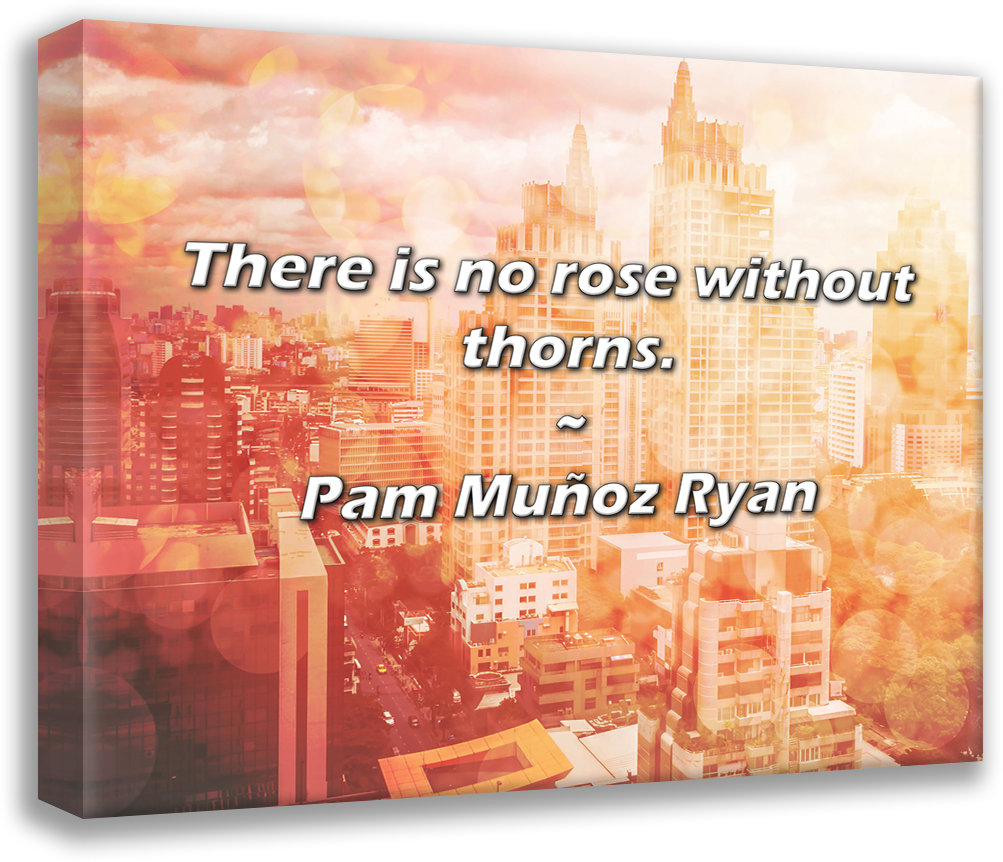 Astoria Grand Artsy Quote "There is no rose without thorns." By Pam ...