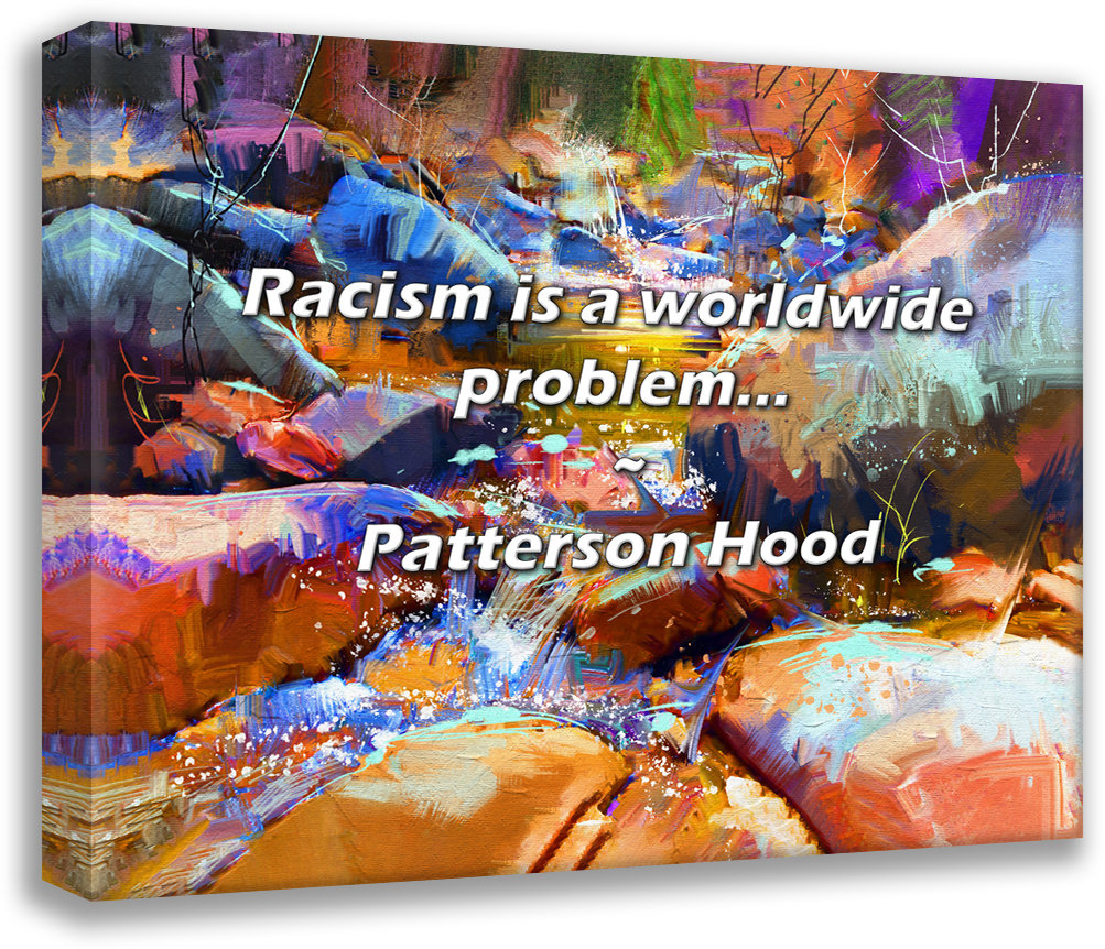 Latitude Run® Artsy Quote "Racism is a worldwide problem..." By ...