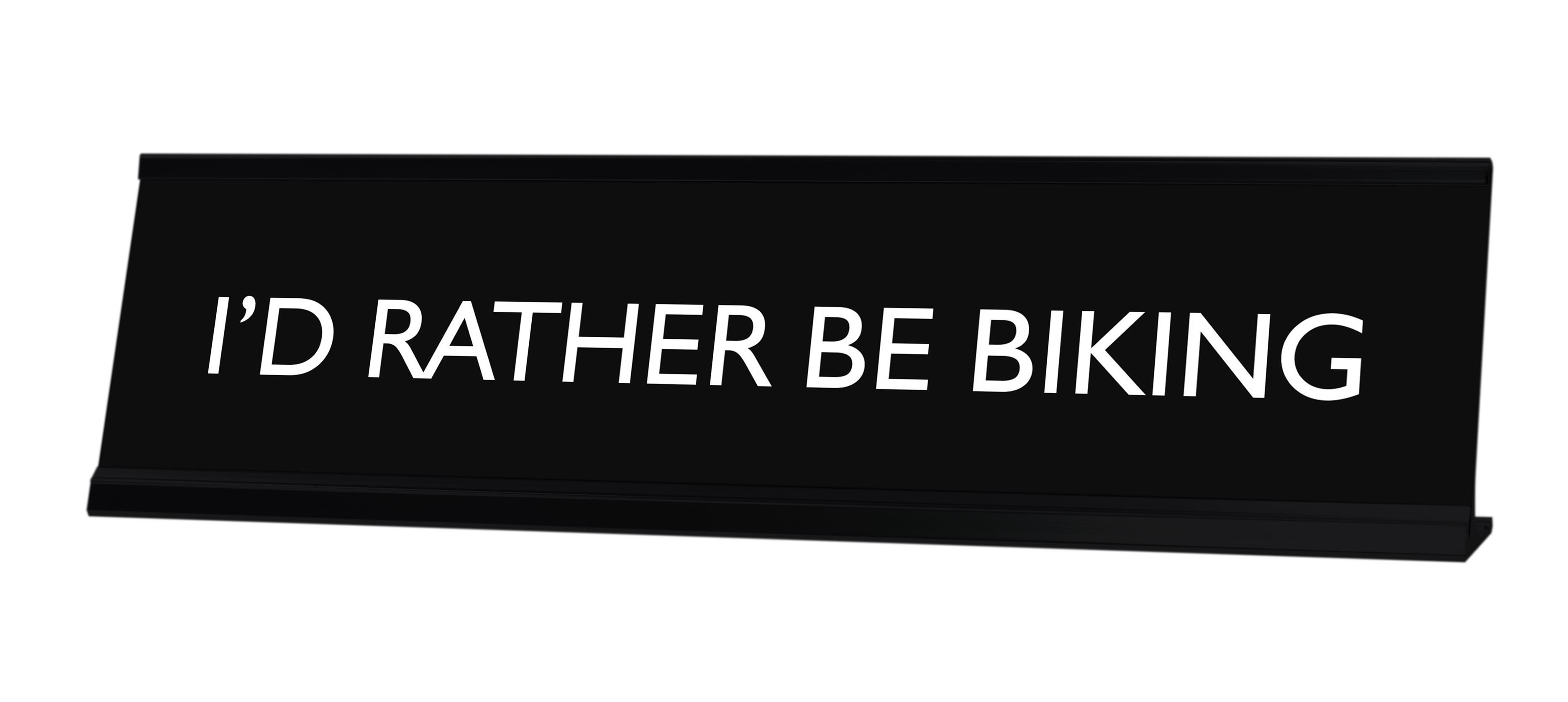 Designs ByLITA I'd RATHER BE BIKING Novelty Desk Sign - Wayfair Canada