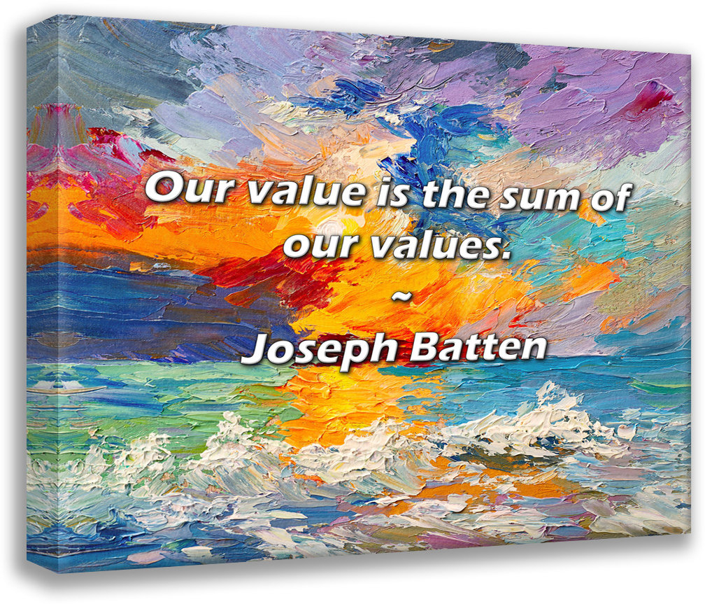 Trinx Joseph Batten Quote: Our value is the sum of our values. | Wayfair