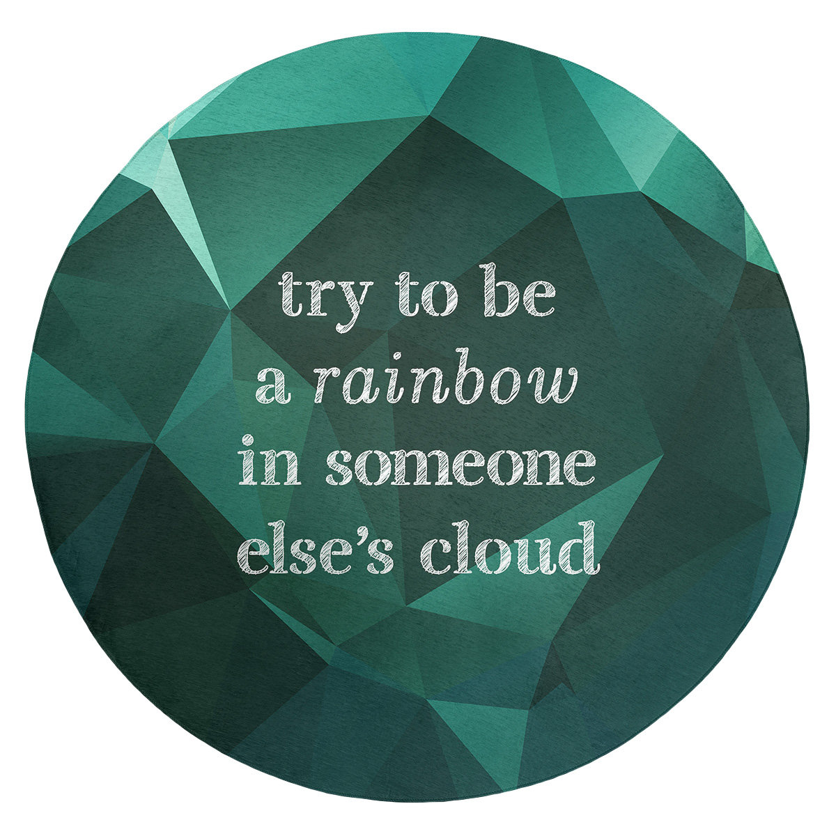 East Urban Home Quotes Faux Gemstone Try To Be A Rainbow Quote Poly ...