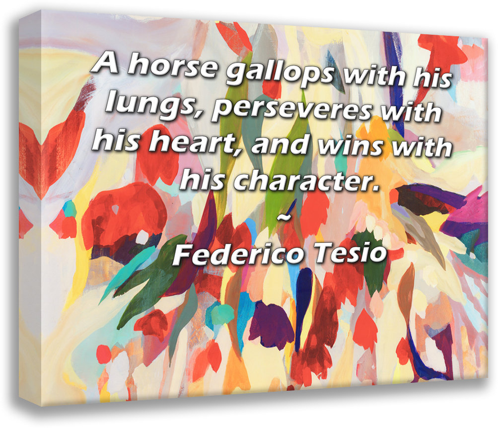 Trinx ArtsyQuotes Gallery Wrapped Canvas By Federico Tesio: "A horse ...