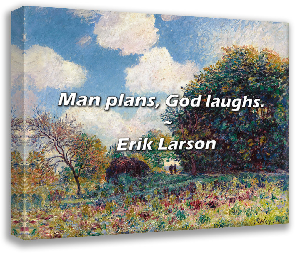 Astoria Grand Artsy Quote "Man plans, God laughs." By Erik Larson ...