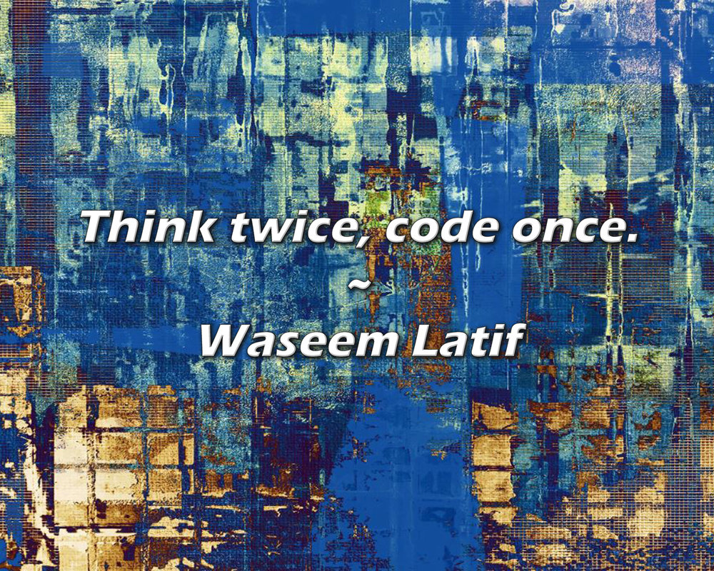 Trinx Waseem Latif Quote: Think twice, code once. | Wayfair