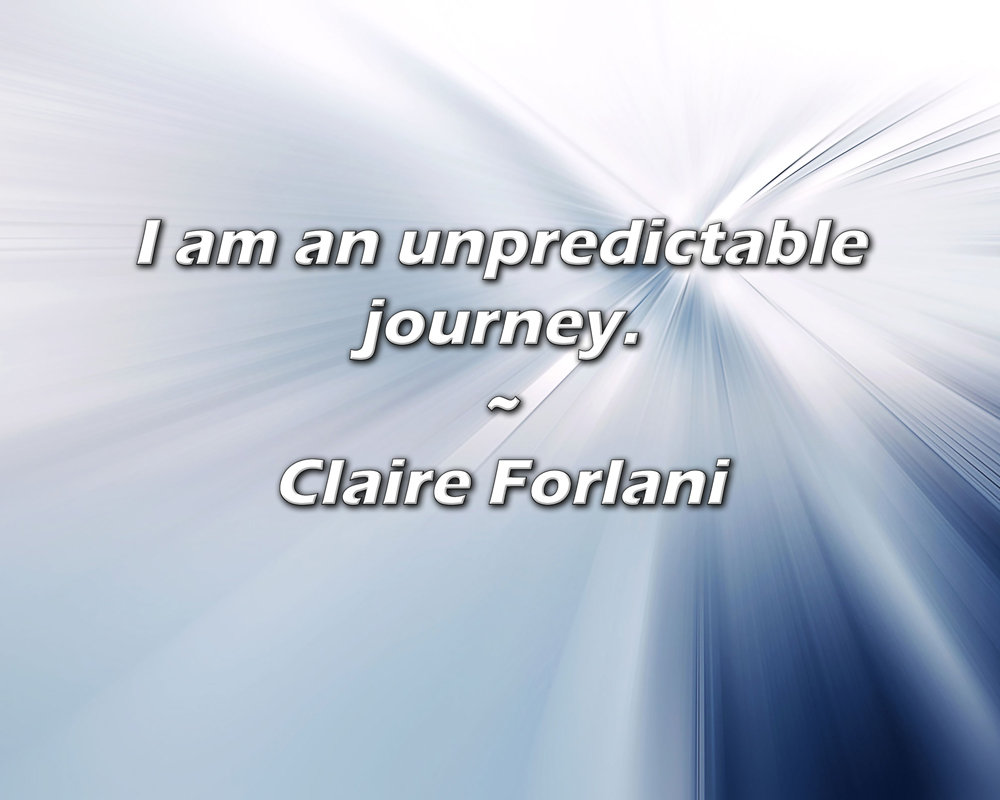 Astoria Grand Artsy Quote "I am an unpredictable journey." By Claire ...