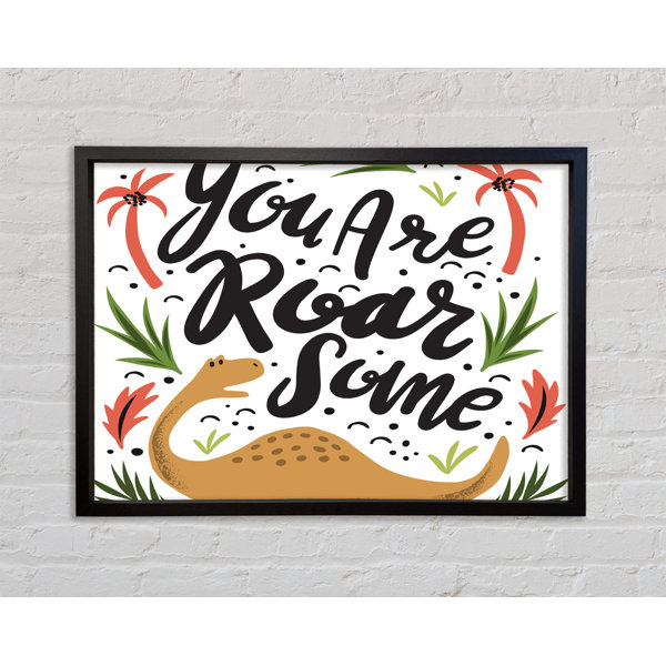 Happy Larry You Are Roarsome Framed Print | Wayfair.co.uk
