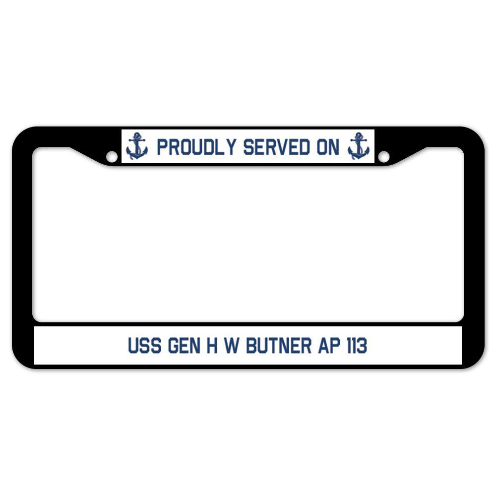 SignMission Proudly Served on USS GEN H W BUTNER AP 113 Plate Frame ...