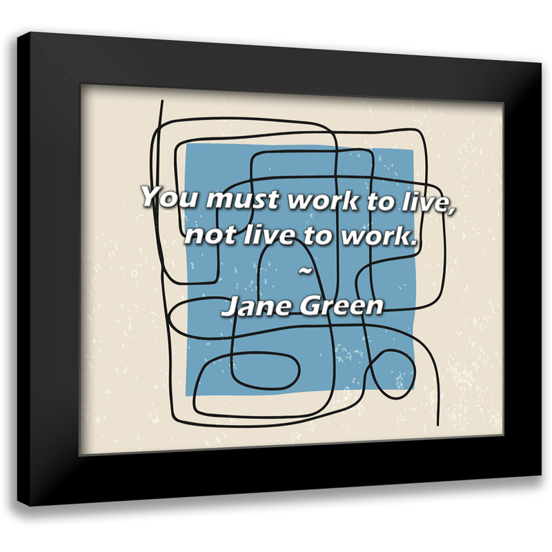 Ivy Bronx Jane Green Quote: You must work to live, not live to work ...