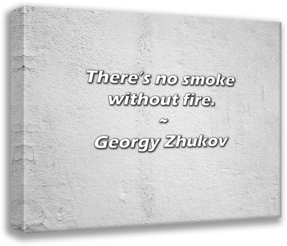 Latitude Run® Georgy Zhukov Quote: There’s no smoke without fire. | Wayfair