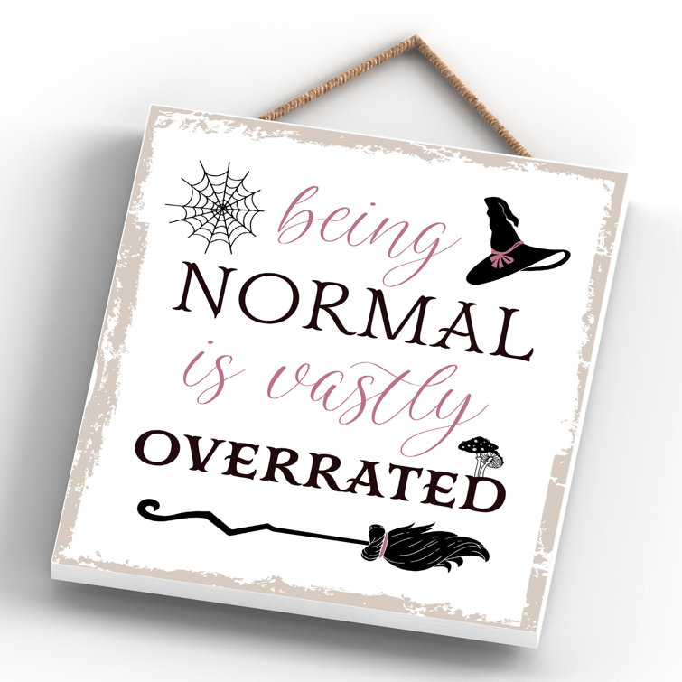 The Seasonal Aisle Being Normal Wooden Plaque | Wayfair.co.uk