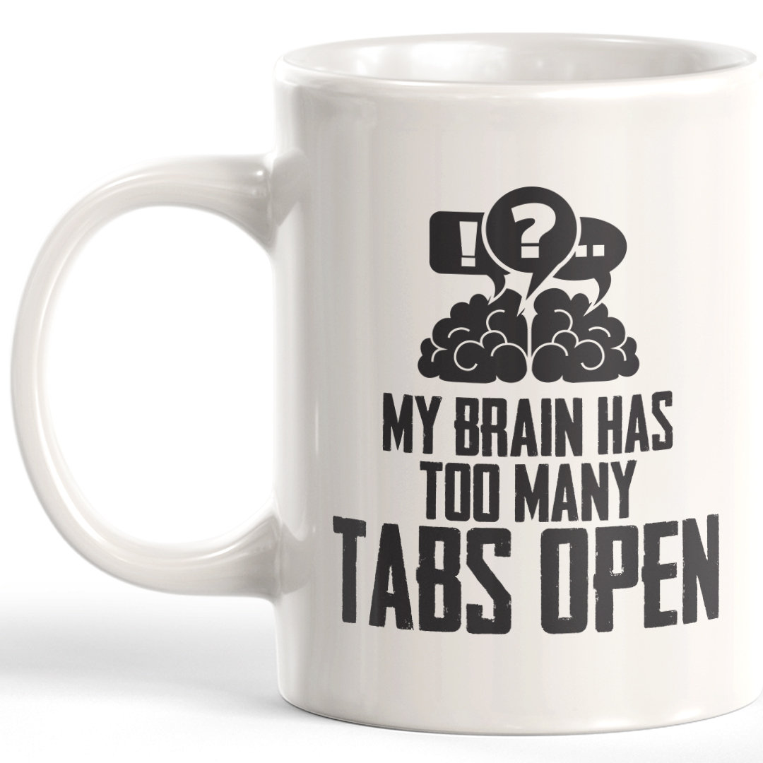 Trinx My Brain Has Too Many Tabs Open Coffee Mug | Wayfair
