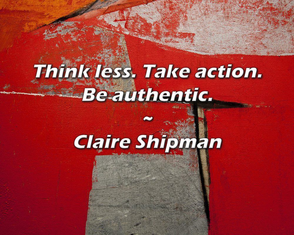 Latitude Run® Claire Shipman Quote: Think less. Take action. Be ...
