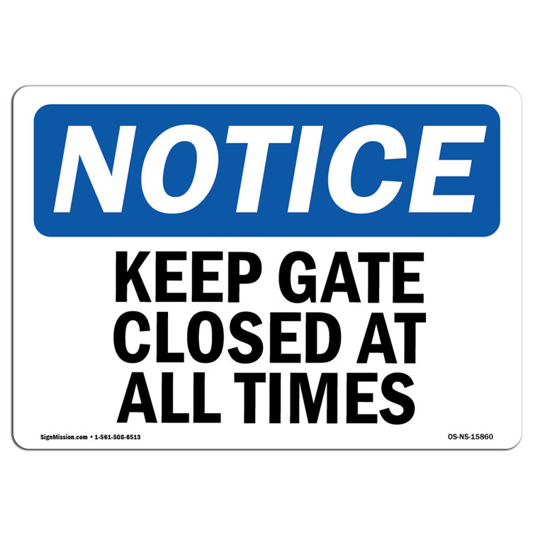 SignMission Notice Keep Gate Closed at All Times Sign | Wayfair