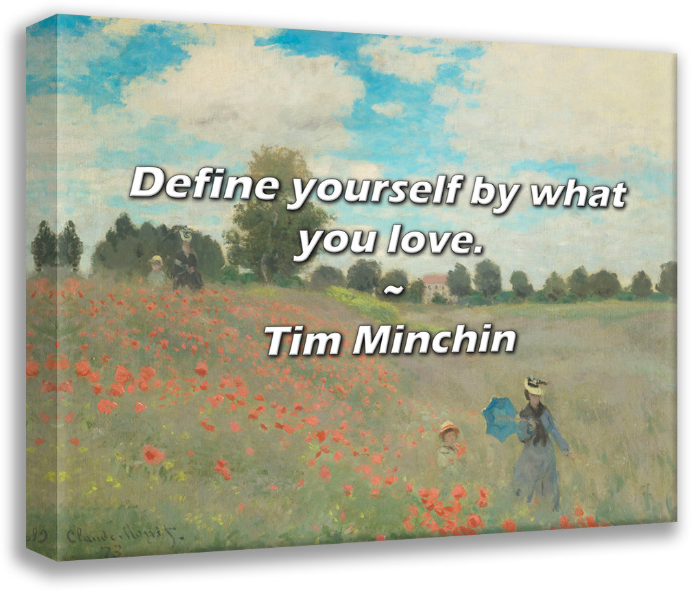 Alcott Hill® Tim Minchin Quote: Define yourself by what you love. | Wayfair