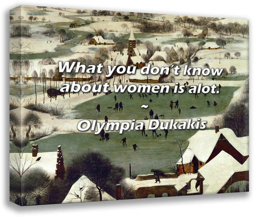 Astoria Grand Olympia Dukakis Quote: What you don’t know about women is ...