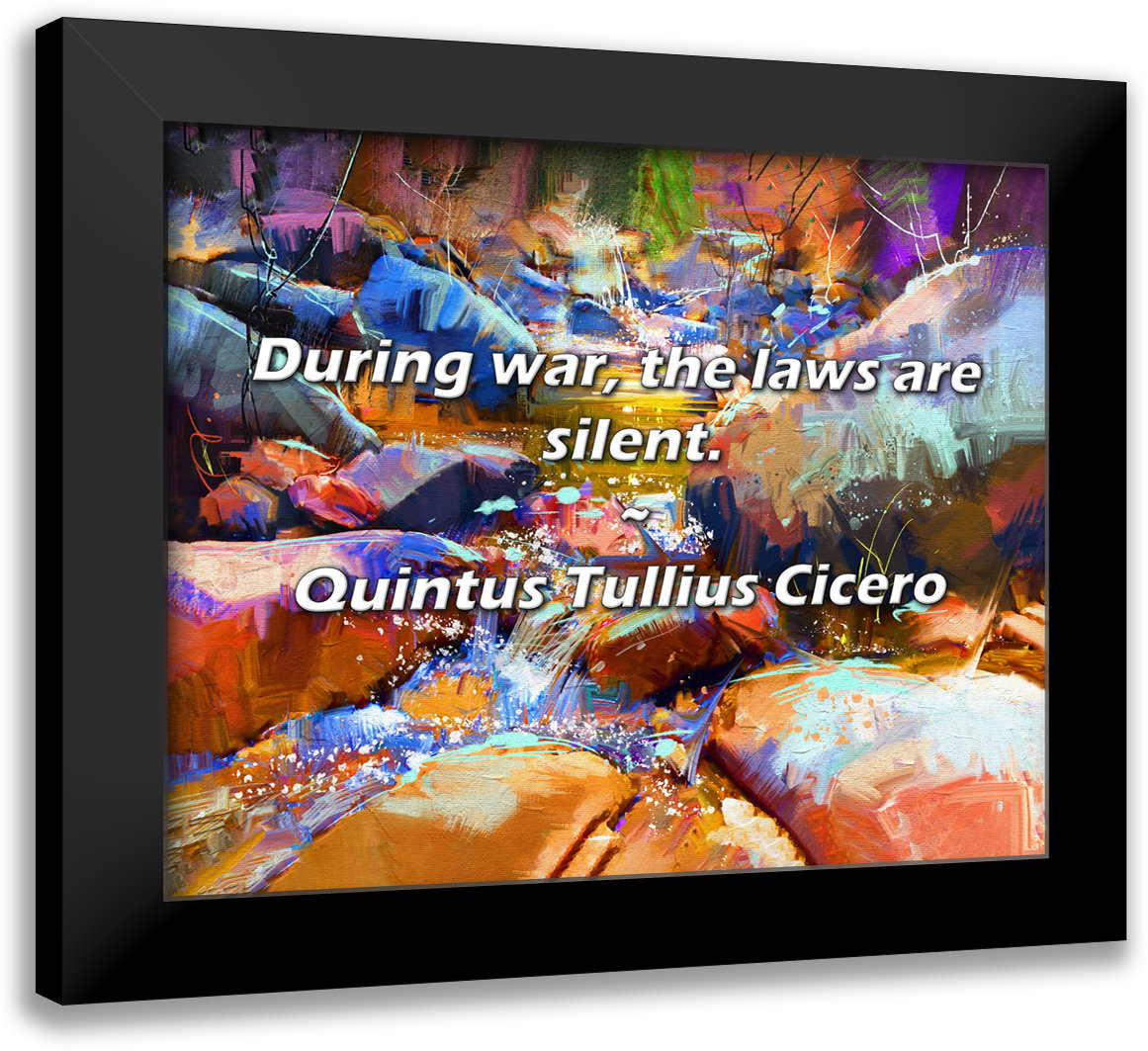 Trinx Quintus Tullius Cicero Quote: During war, the laws are silent ...