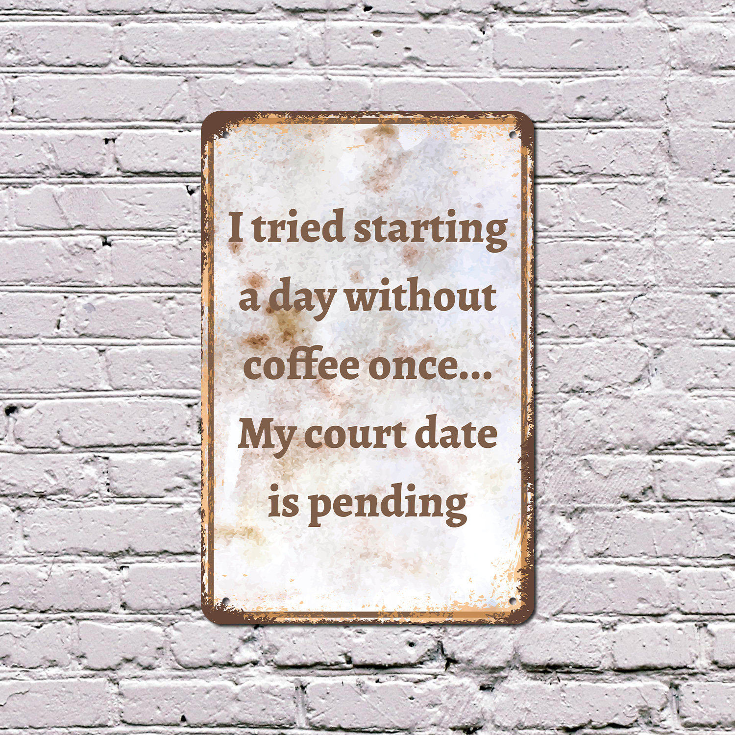 SignMission I Tried Starting a Day Without Coffee Court Date Pending 8 ...