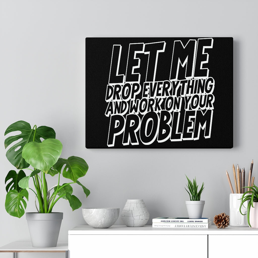 Trinx Inspirational Quote Canvas Let Me Drop Everything Wall Art ...