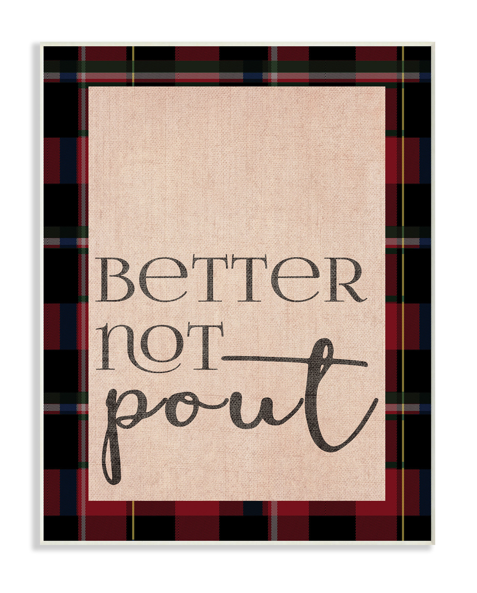 The Holiday Aisle® Better Not Pout Humor Typography by Daphne Polselli ...