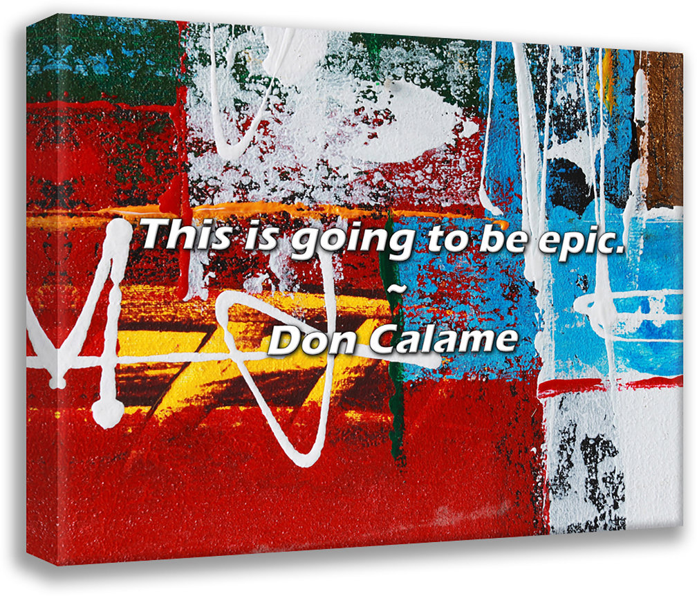 Ivy Bronx Don Calame Quote: This is going to be epic. | Wayfair