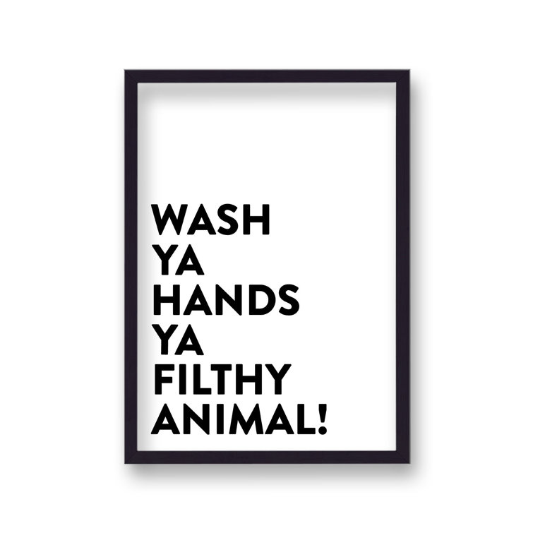 Happy Larry Wash Ya Hands Ya Filthy Animal Black on White by Vouvart ...