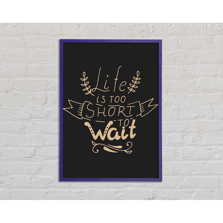 Happy Larry Life Is Too Short - Single Picture Frame Art Prints ...