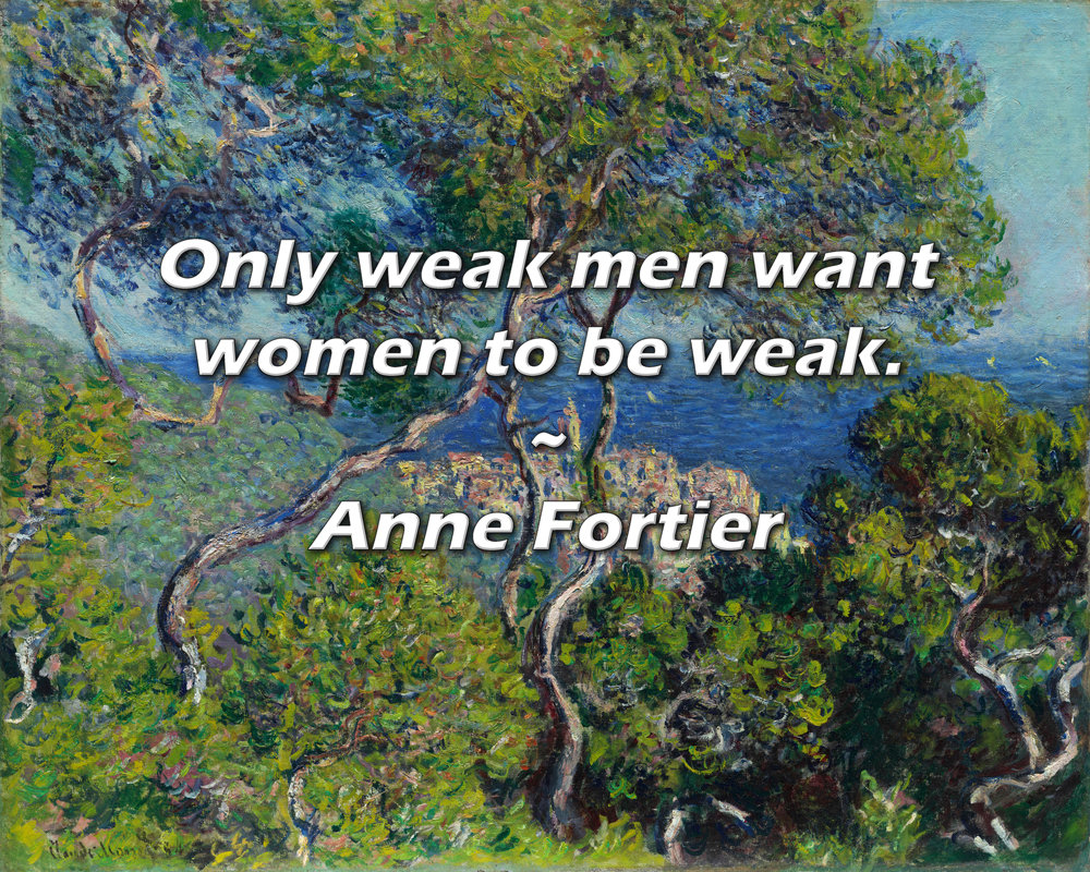Trinx Anne Fortier Quote: Only weak men want women to be weak ...