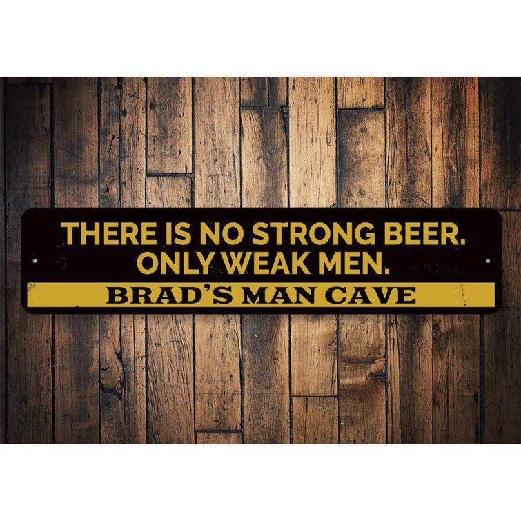 Lizton Sign Shop, Inc No Strong Beer Only Weak Men Sign - 6" X 24 ...