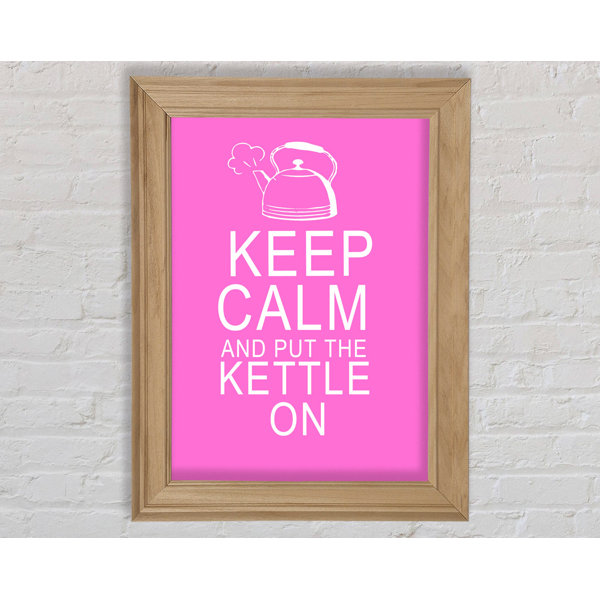 Bright Star Kitchen Quote Keep Calm And Put The Kettle On Vivid Pink ...