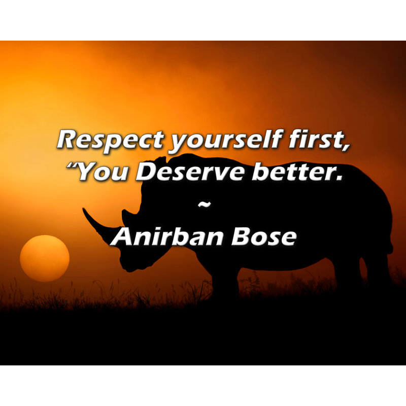 Trinx Anirban Bose Quote: Respect yourself first, You Deserve better ...