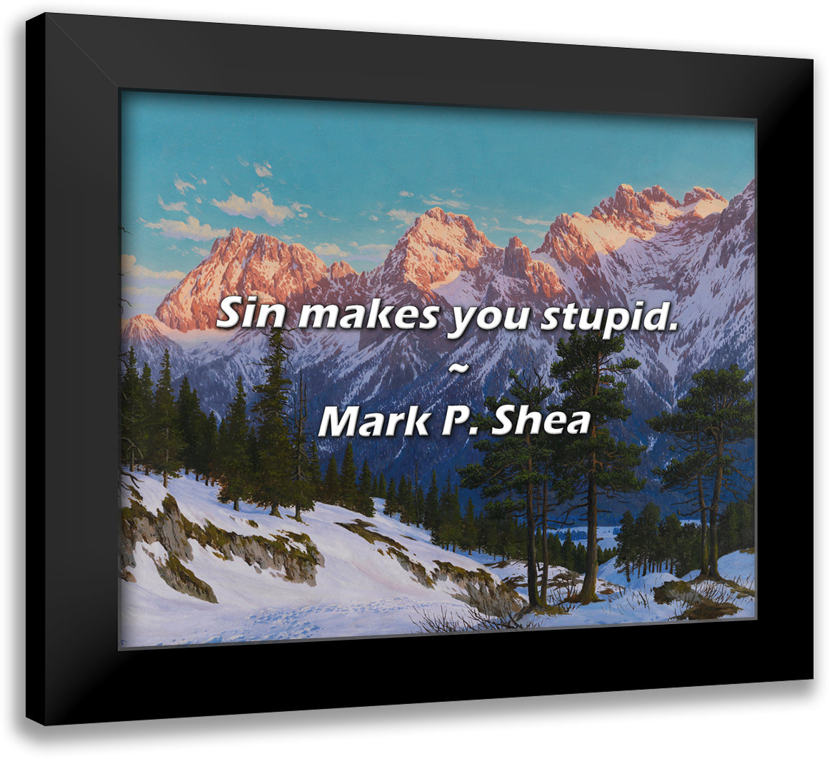 Latitude Run® Mark P. Shea Quote: Sin makes you stupid. | Wayfair