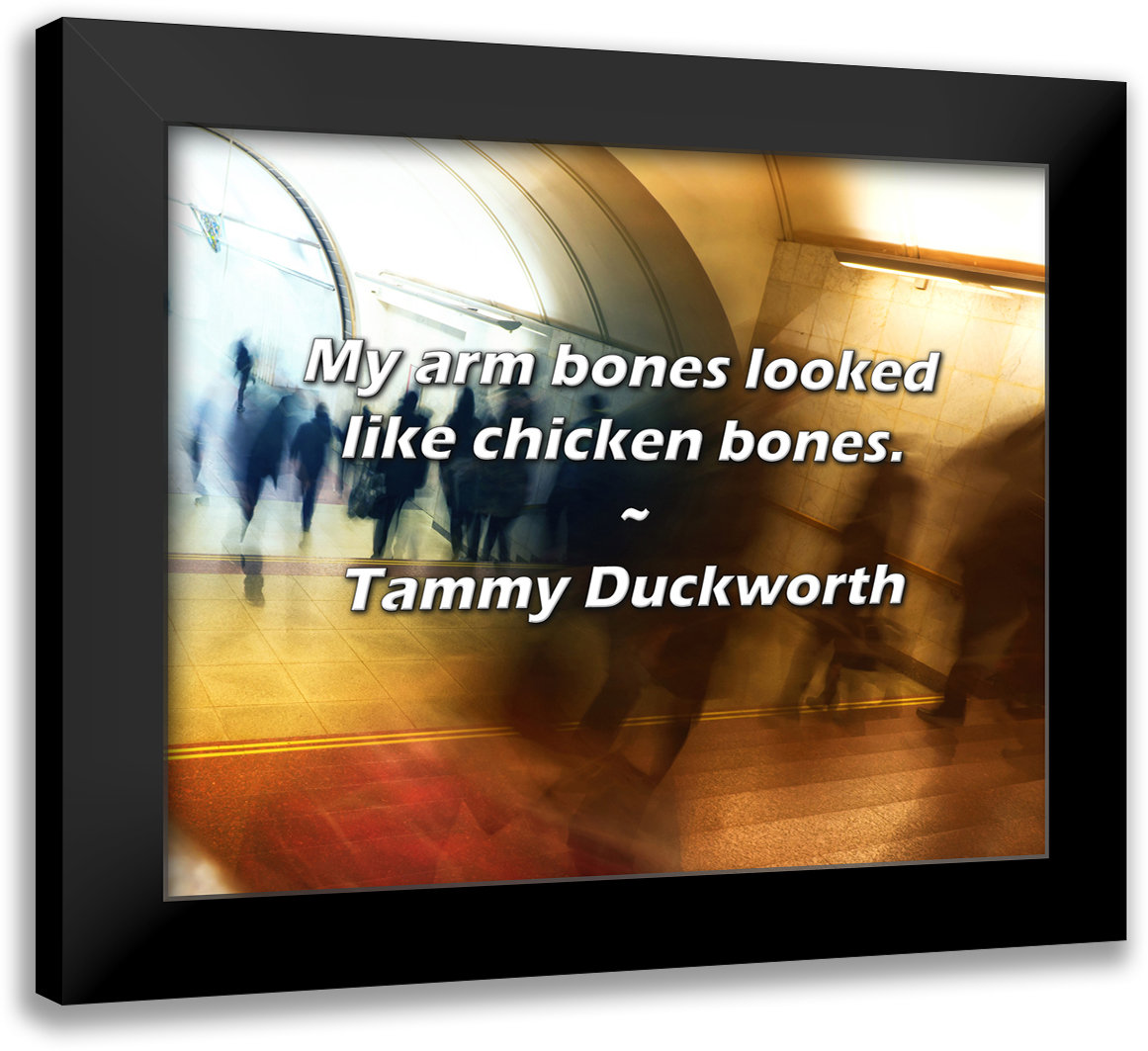 Trinx Tammy Duckworth Quote: My arm bones looked like chicken bones. | Wayfair
