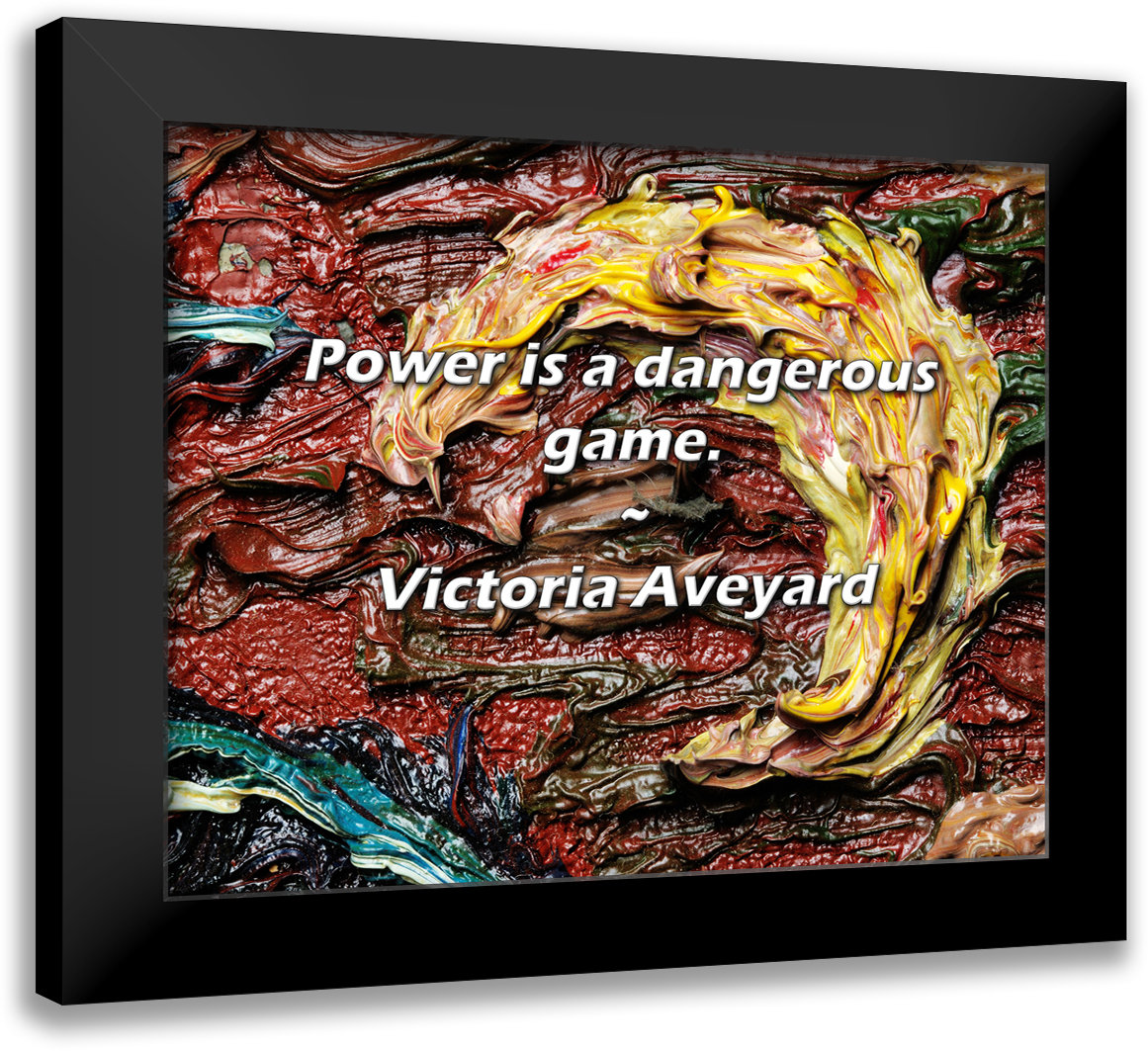 Trinx Victoria Aveyard Quote: Power is a dangerous game. | Wayfair