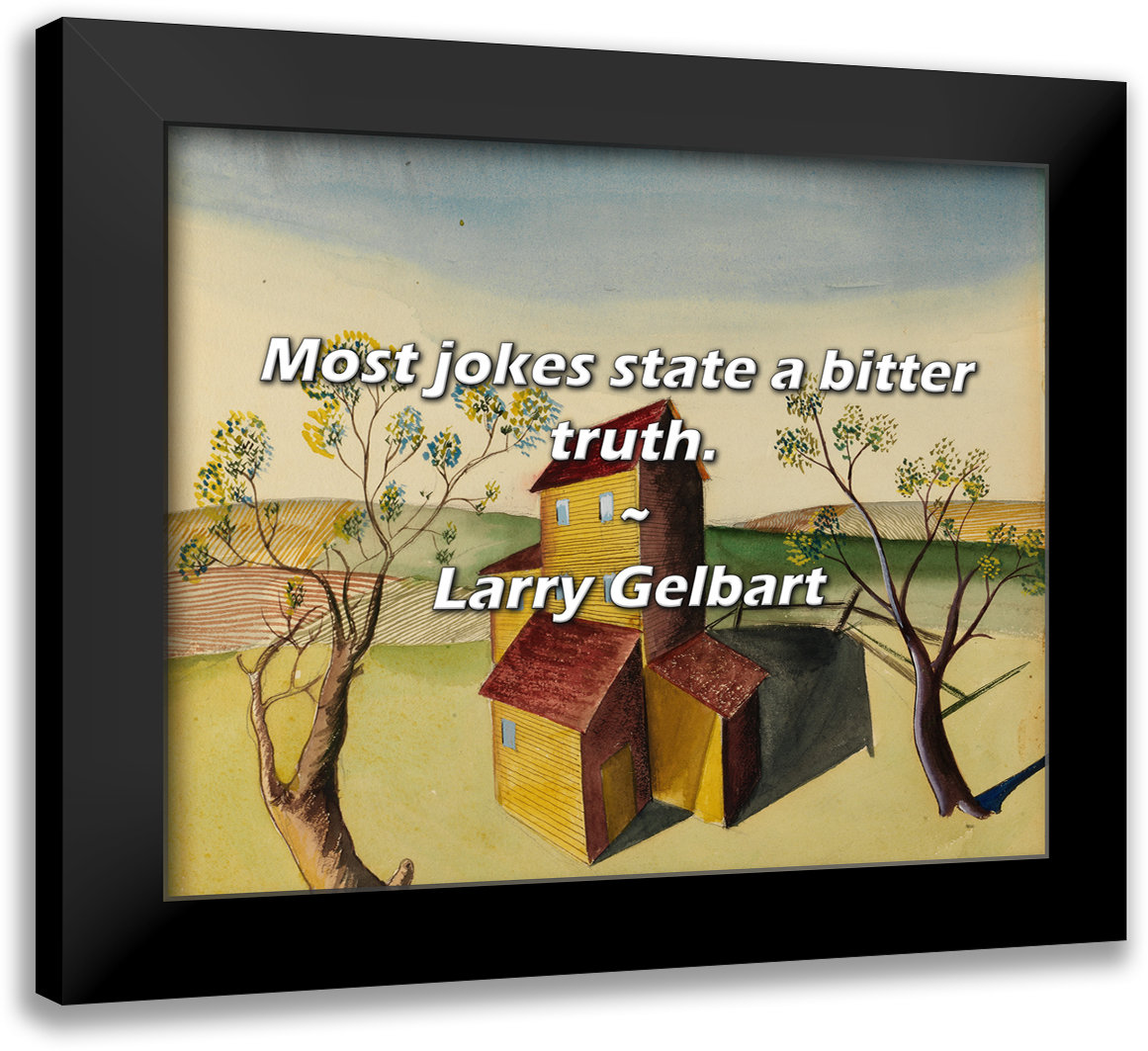 Trinx Larry Gelbart Quote: Most jokes state a bitter truth. | Wayfair