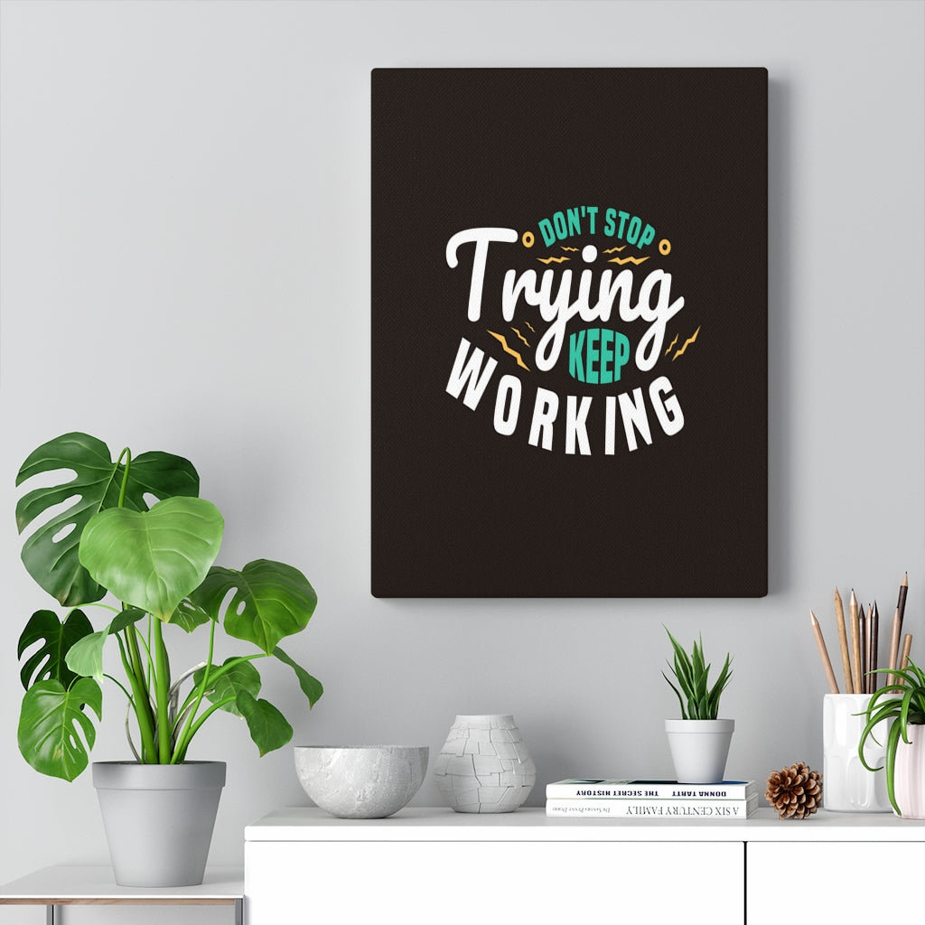 Trinx Inspirational Quote Canvas Don''t Stop Trying Keep Working Wall ...
