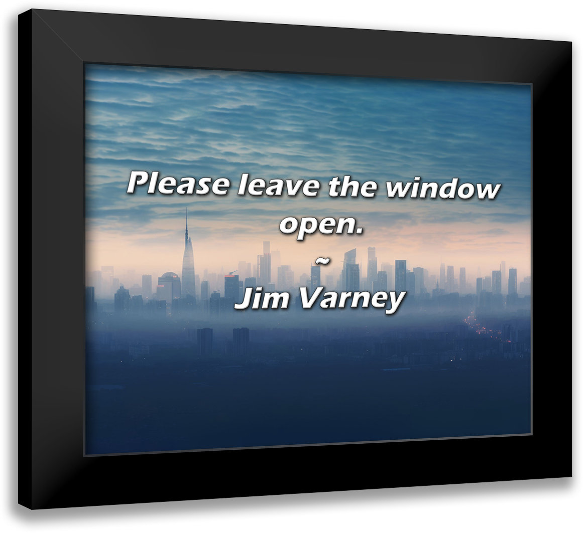 ATX Art Group LLC Jim Varney Quote: Please leave the window open. | Wayfair