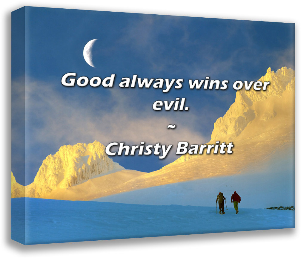Trinx Christy Barritt Quote: Good always wins over evil. | Wayfair